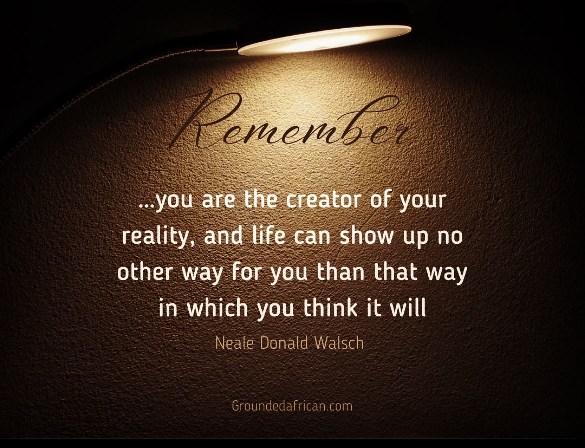Quotes To Live By: Neale Donald Walsh – Grounded African