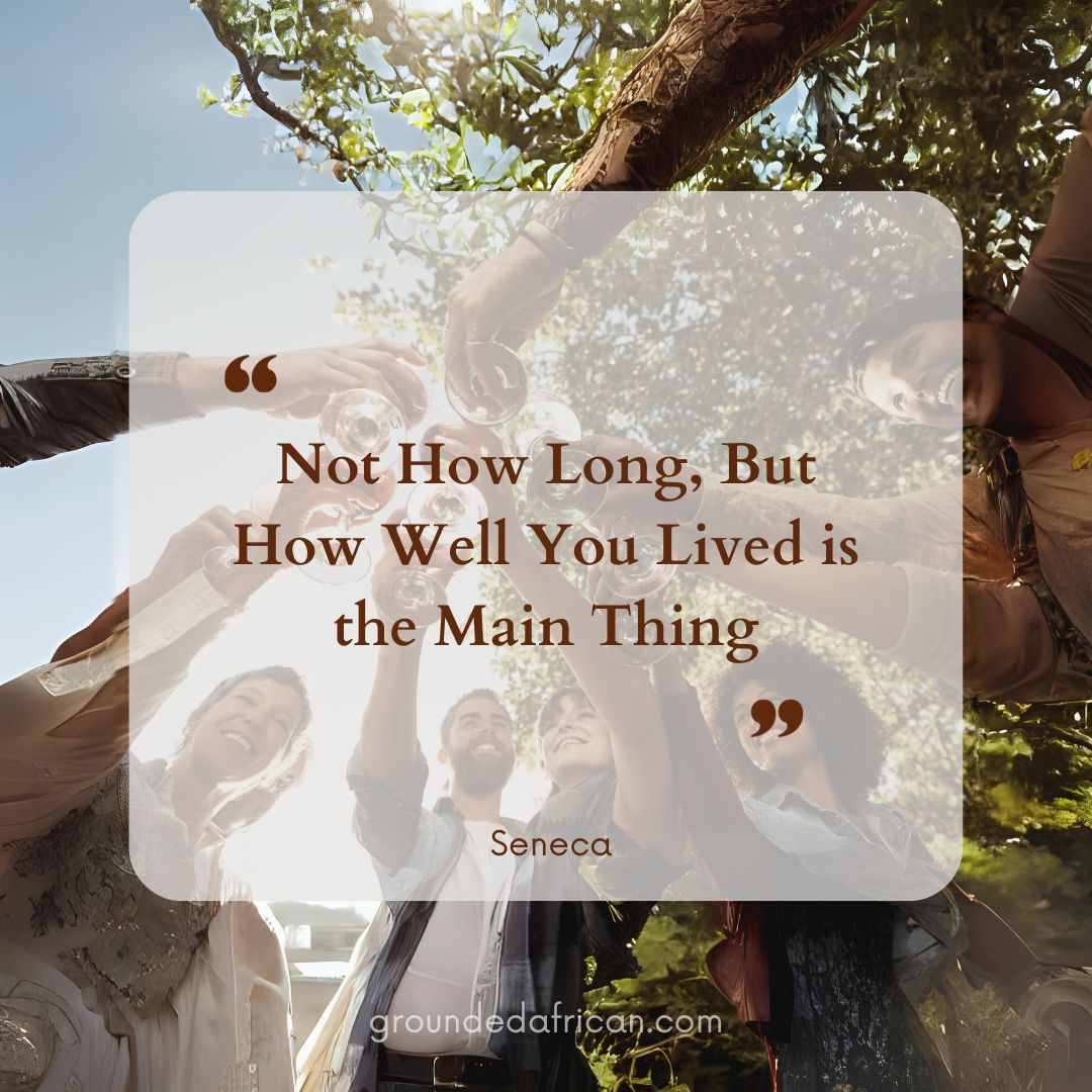 “Not How Long, But How Well You Lived is the Main Thing” – Seneca ...